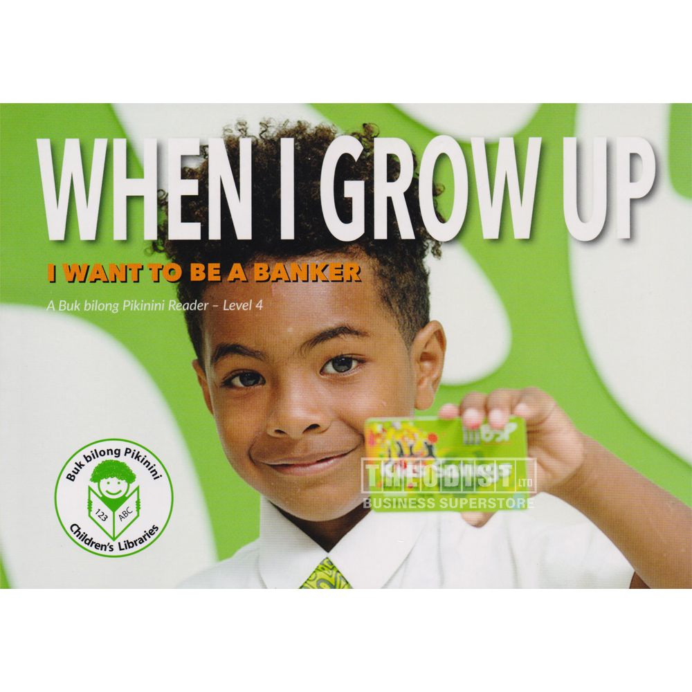 Buk Bilong Pikinini When I Grew up I Want to be a Banker Reader Level 4 - Theodist